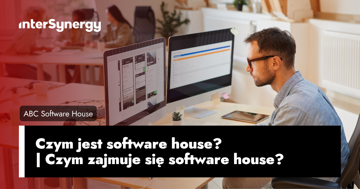 Czym jest software house? | Czym zajmuje się software house?